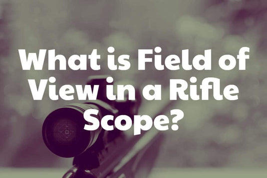 What is Field of View in a Rifle Scope? – CVLIFE